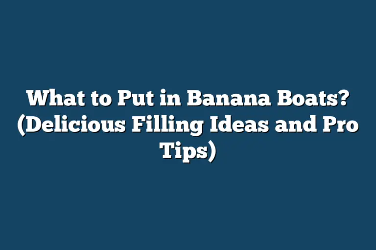 What to Put in Banana Boats? (Delicious Filling Ideas and Pro Tips ...